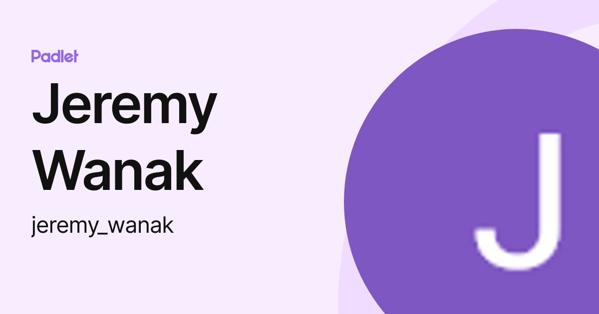 Jeremy Wanak (wanak_jeremy) profile | Padlet