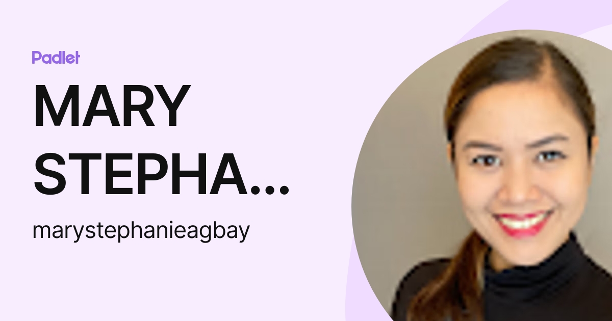 MARY STEPHANIE AGBAY (marystephanieagbay) profile | Padlet