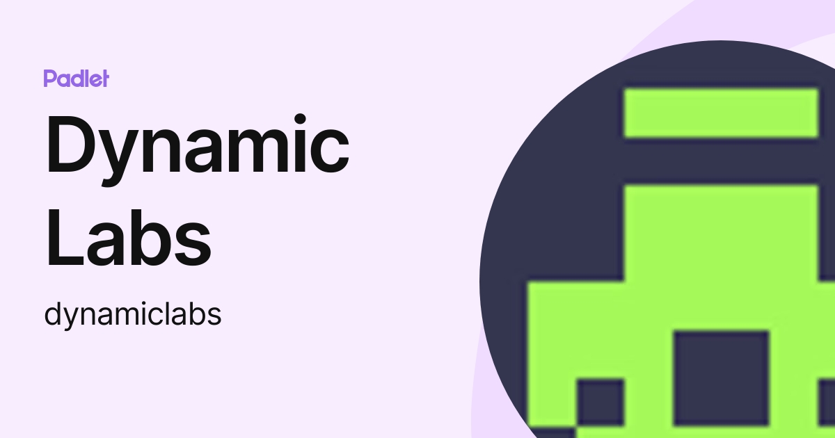 Dynamic Labs (dynamiclabs) profile | Padlet