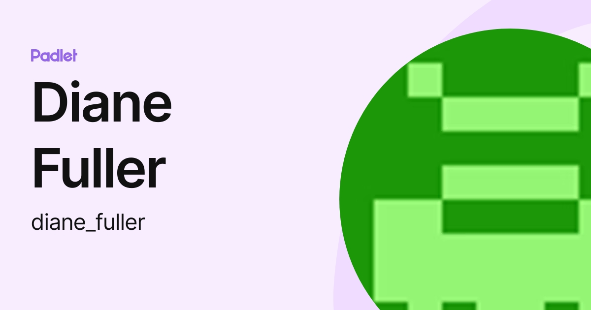 Diane Fuller (diane_fuller) profile | Padlet
