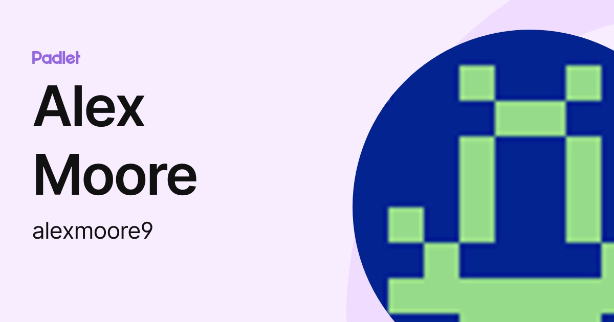 Alex Moore (alexmoore9) profile | Padlet