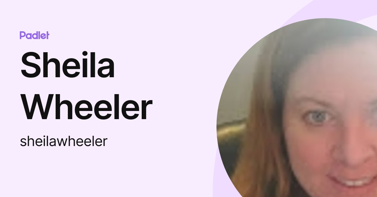 Sheila Wheeler (sheilawheeler) profile | Padlet