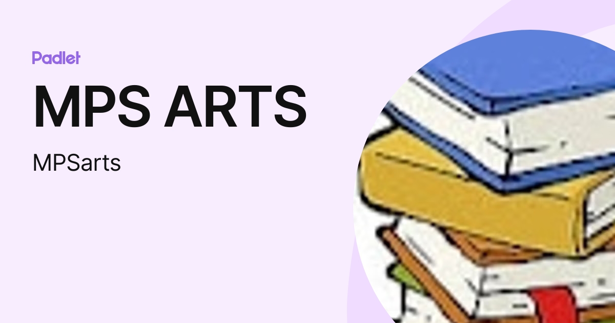 MPS ARTS (MPSarts) profile | Padlet