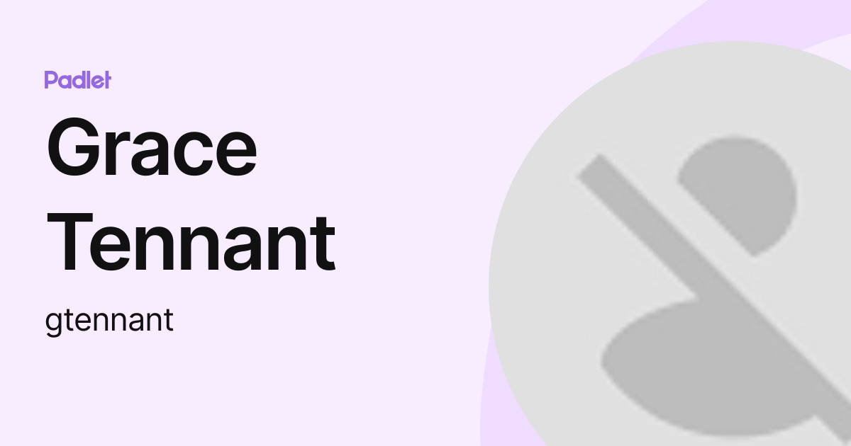 Grace Tennant (gtennant) profile | Padlet