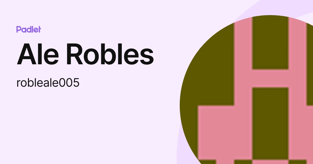Ale Robles (robleale005) profile | Padlet