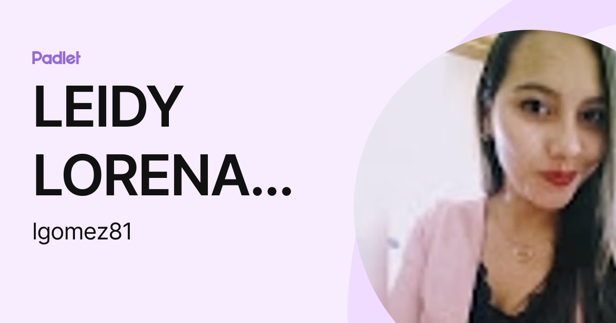 LEIDY LORENA GOMEZ AGUILAR (lgomez81) profile | Padlet