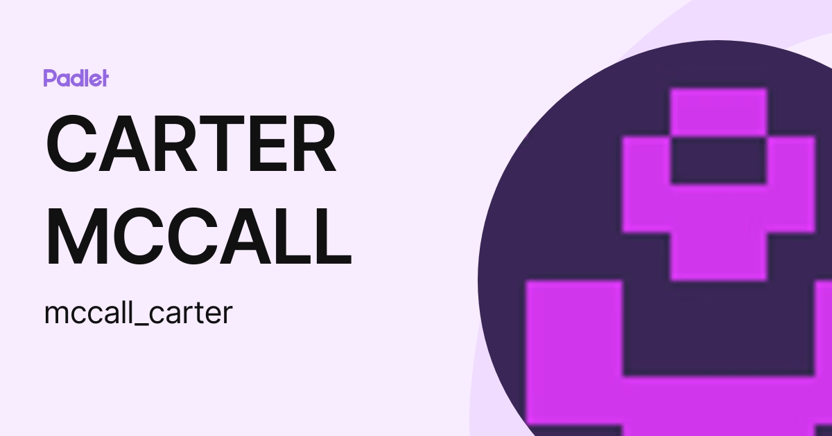 CARTER MCCALL (mccall_carter) profile | Padlet
