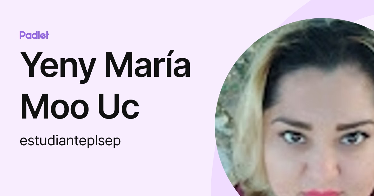 Yeny María Moo Uc (estudianteplsep) profile | Padlet