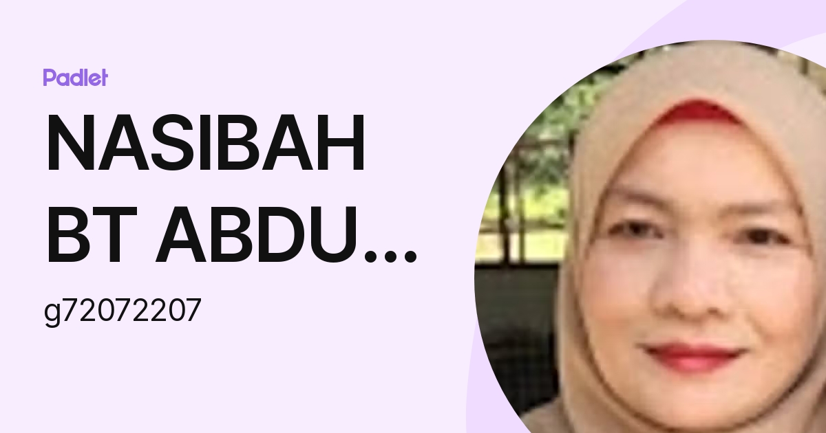 NASIBAH BT ABDUL RAZAK Moe (g72072207) profile | Padlet