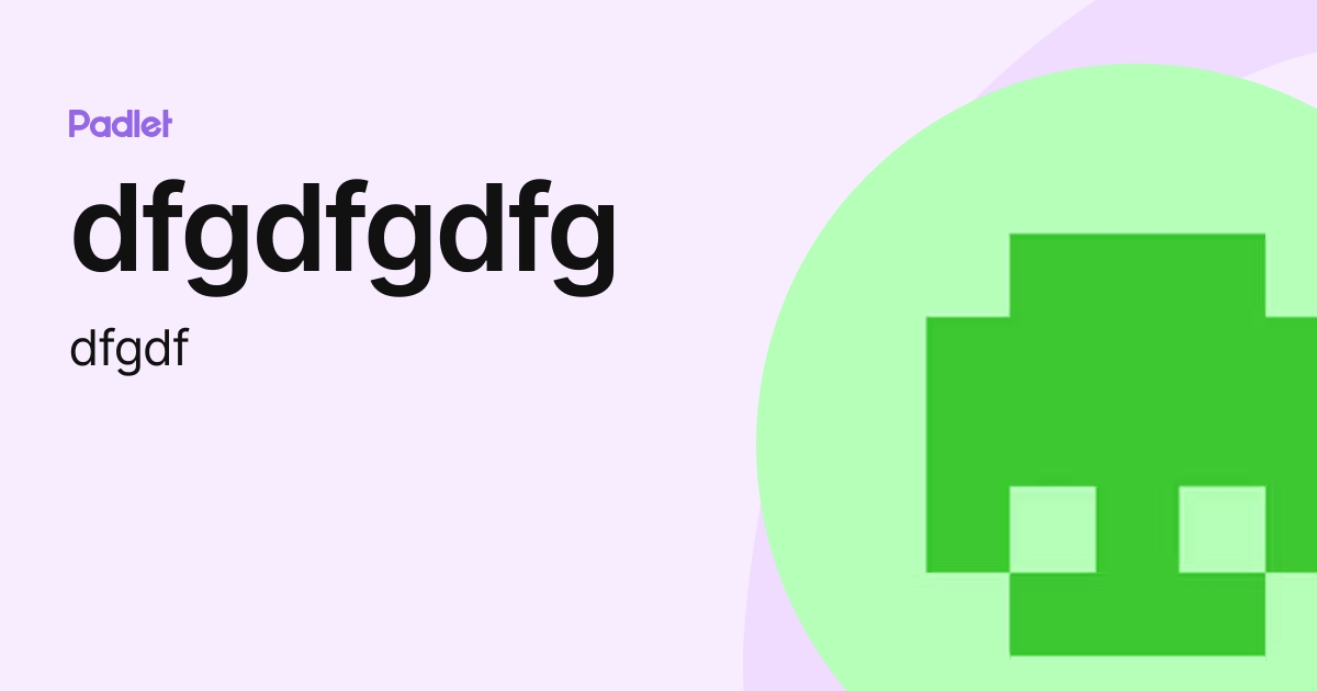 dfgdfgdfg (dfgdf) profile | Padlet