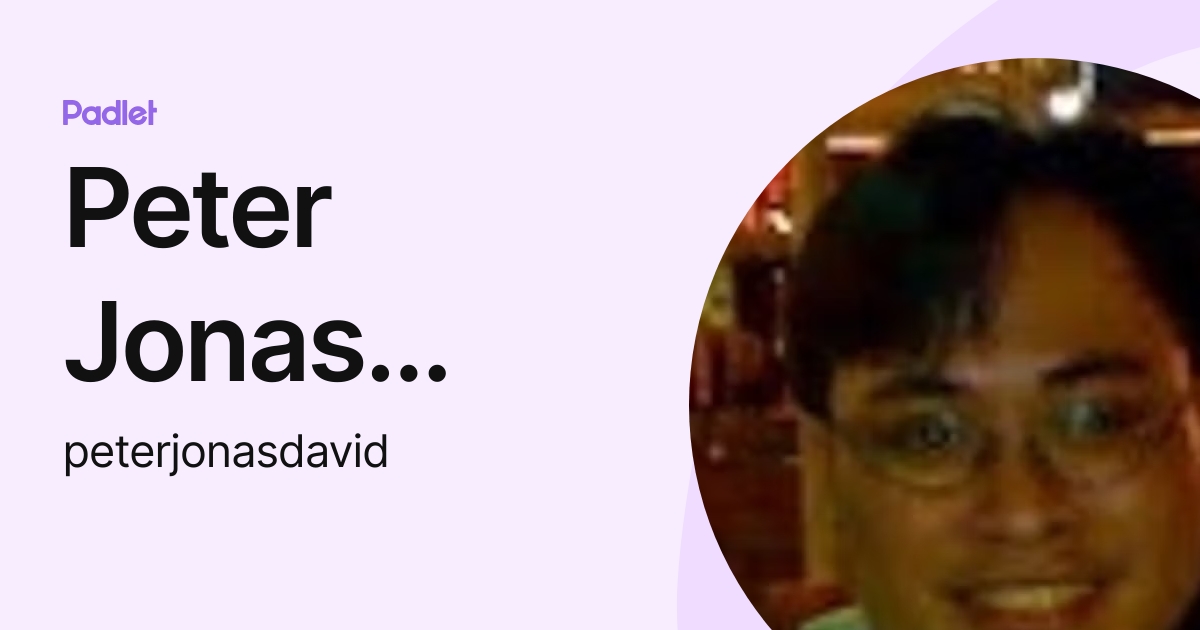Peter Jonas David (peterjonasdavid) profile | Padlet