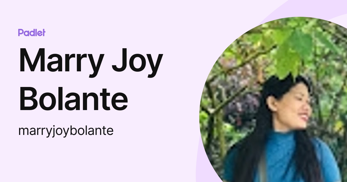 Marry Joy Bolante (marryjoybolante) profile | Padlet
