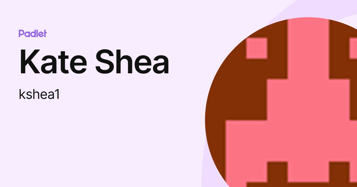 Kate Shea (kshea1) profile | Padlet