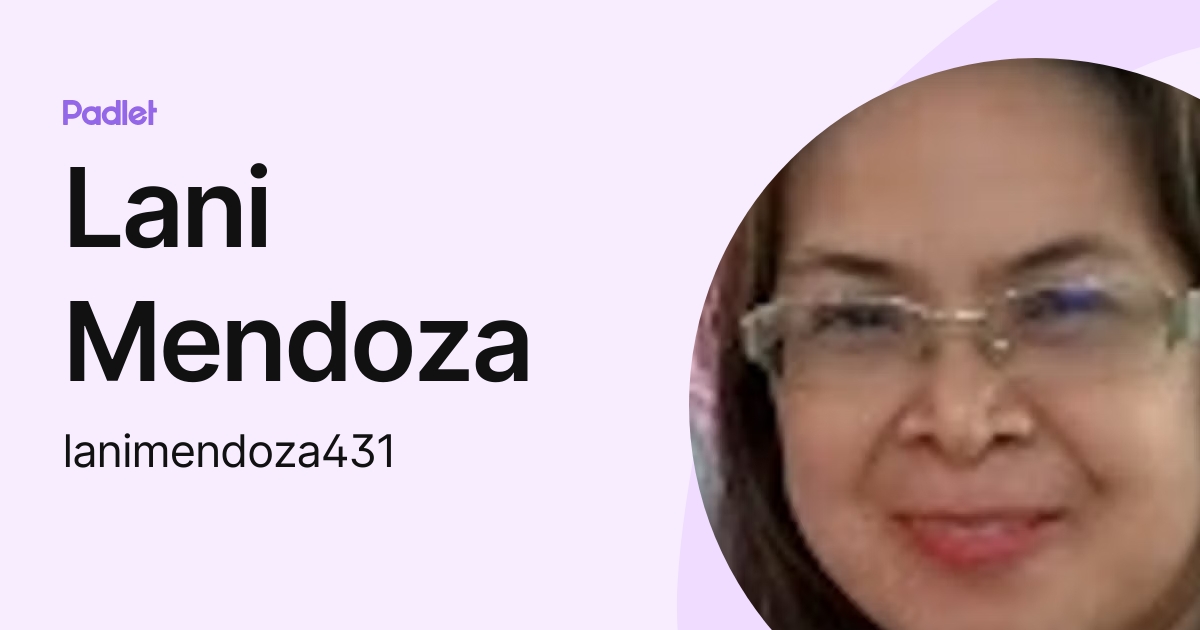 Lani Mendoza (lanimendoza431) profile | Padlet