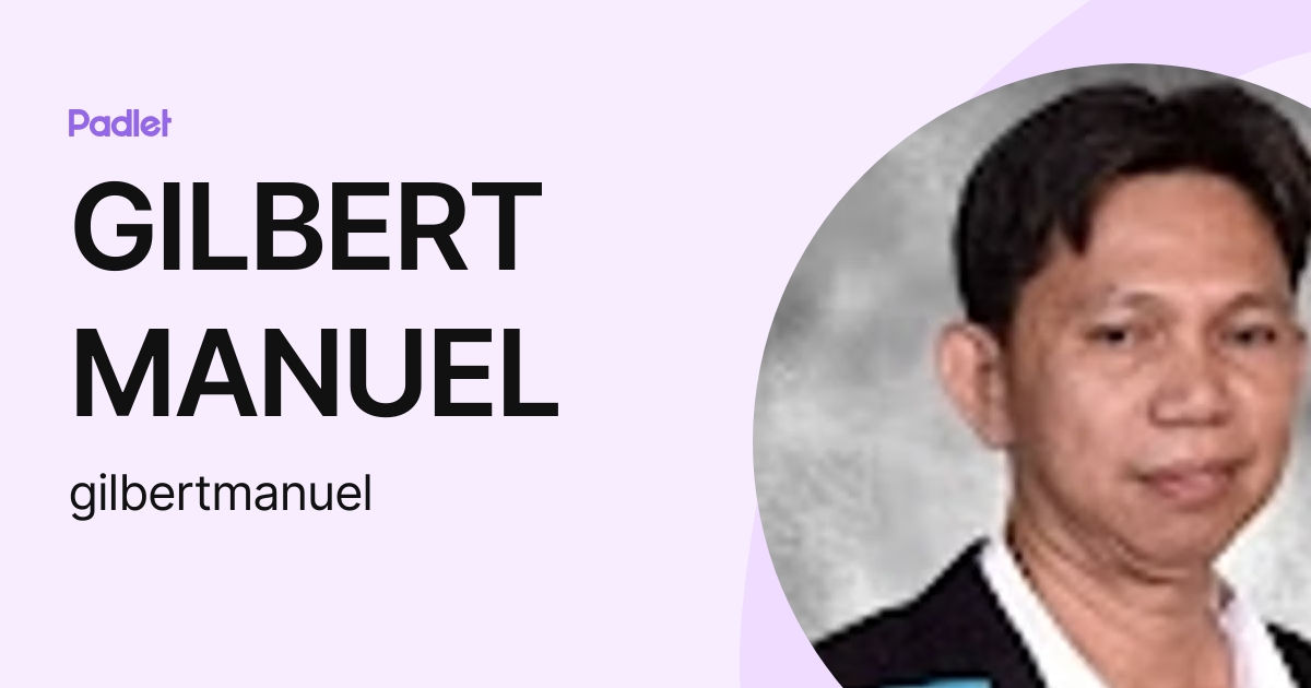 GILBERT MANUEL (gilbertmanuel) profile | Padlet