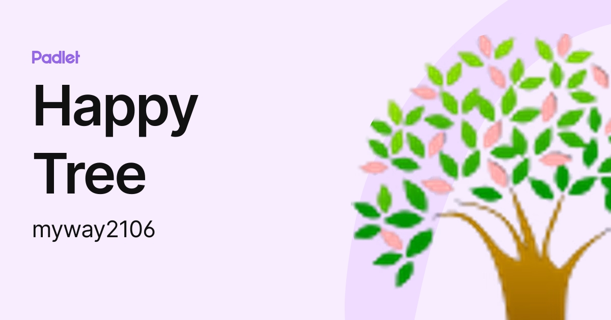 Happy Tree (myway2106) profile | Padlet