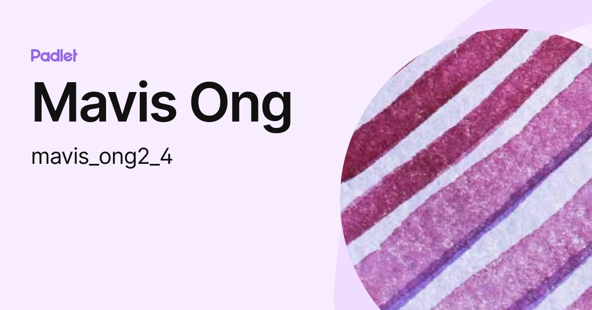 Mavis Ong (mavis_ong2_4) profile | Padlet