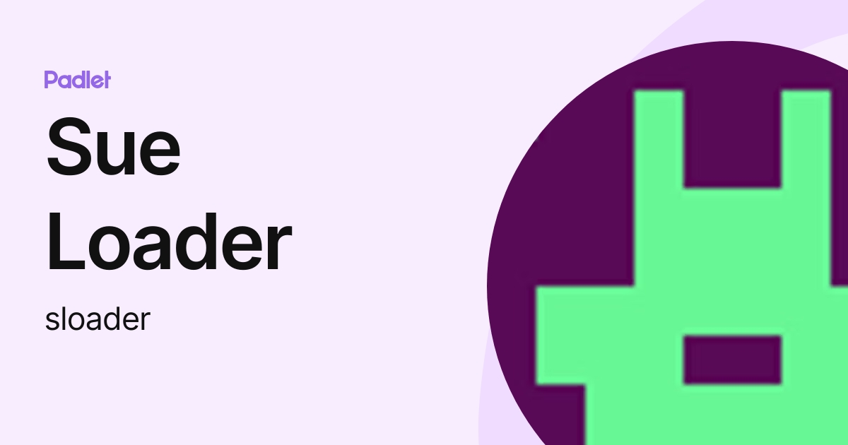 Sue Loader (sloader) profile | Padlet
