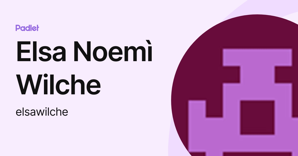 Elsa Noemì Wilche (elsawilche) profile | Padlet