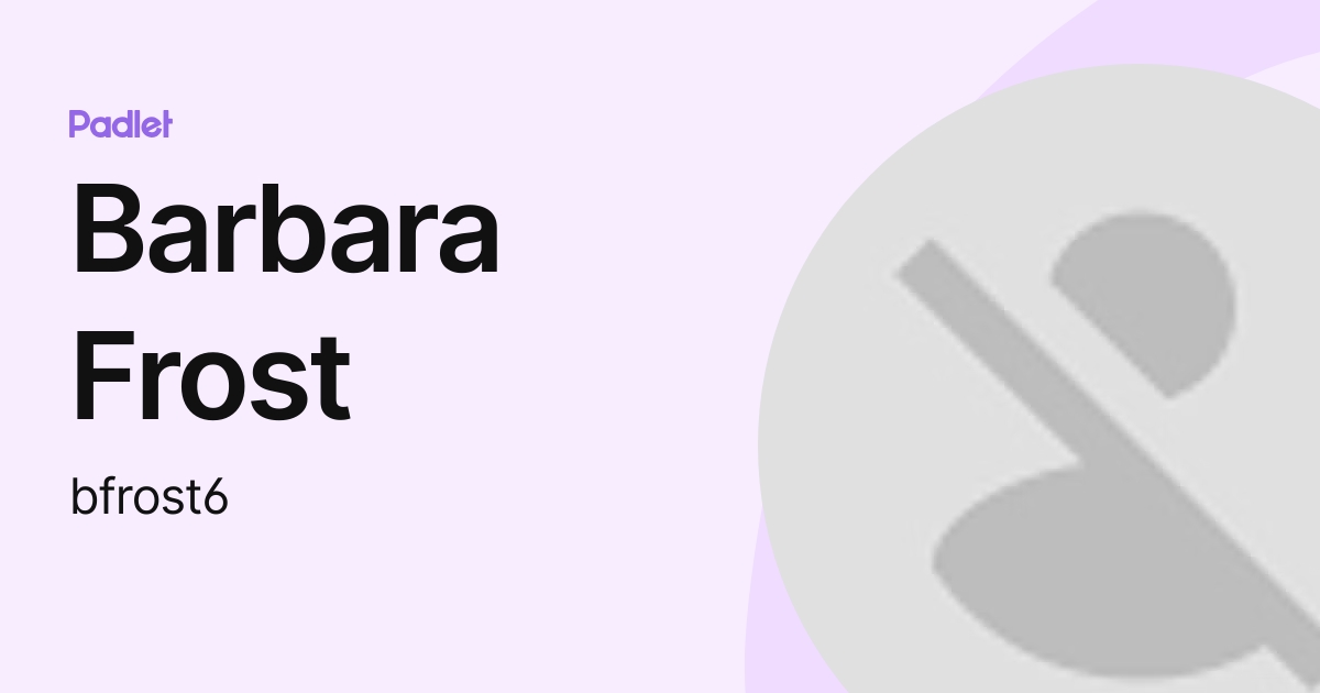 Barbara Frost (bfrost6) profile | Padlet