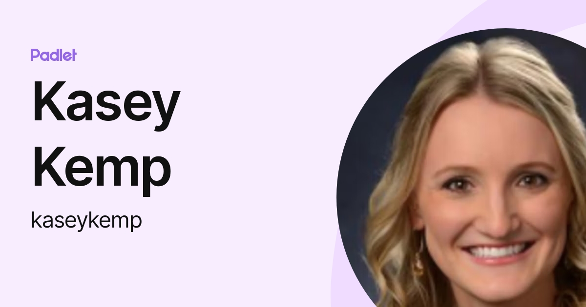 Kasey Kemp (kaseykemp) profile | Padlet