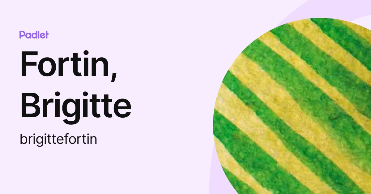 Fortin, Brigitte (brigittefortin) profile | Padlet