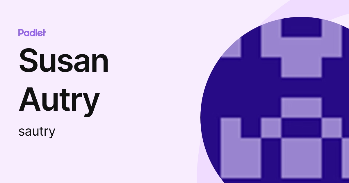 Susan Autry (sautry) profile | Padlet