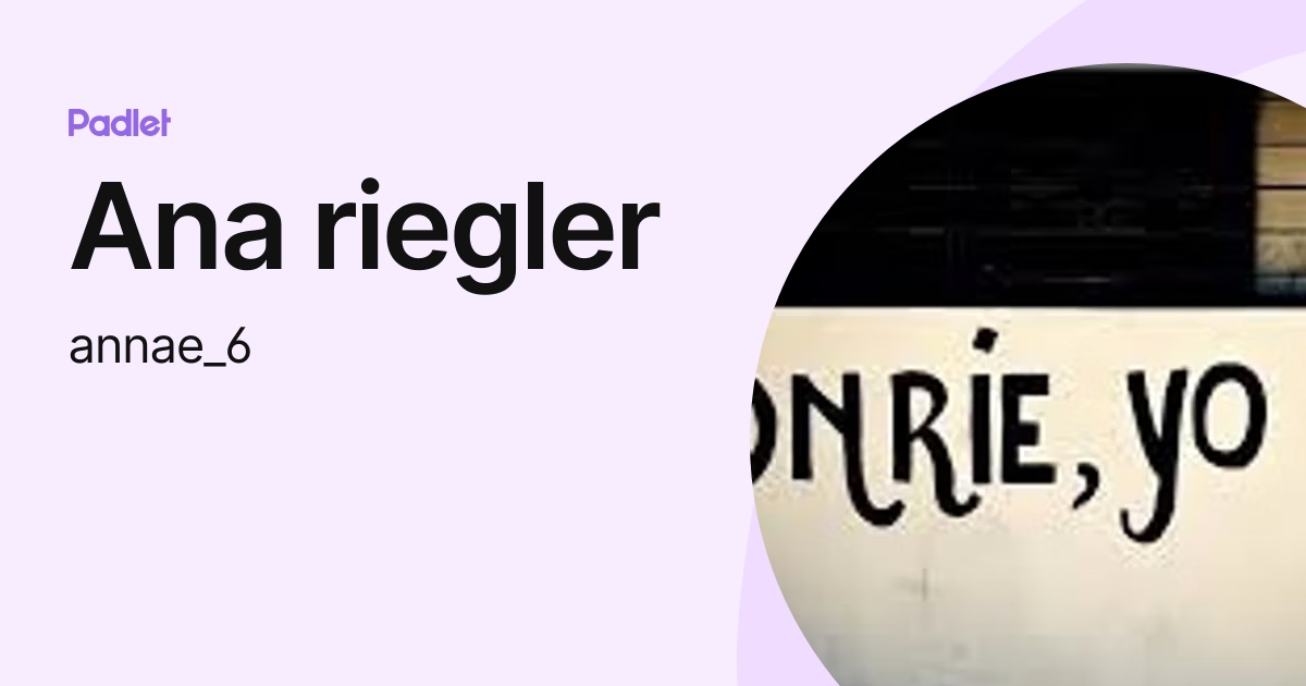 Ana riegler (annae_6) profile | Padlet