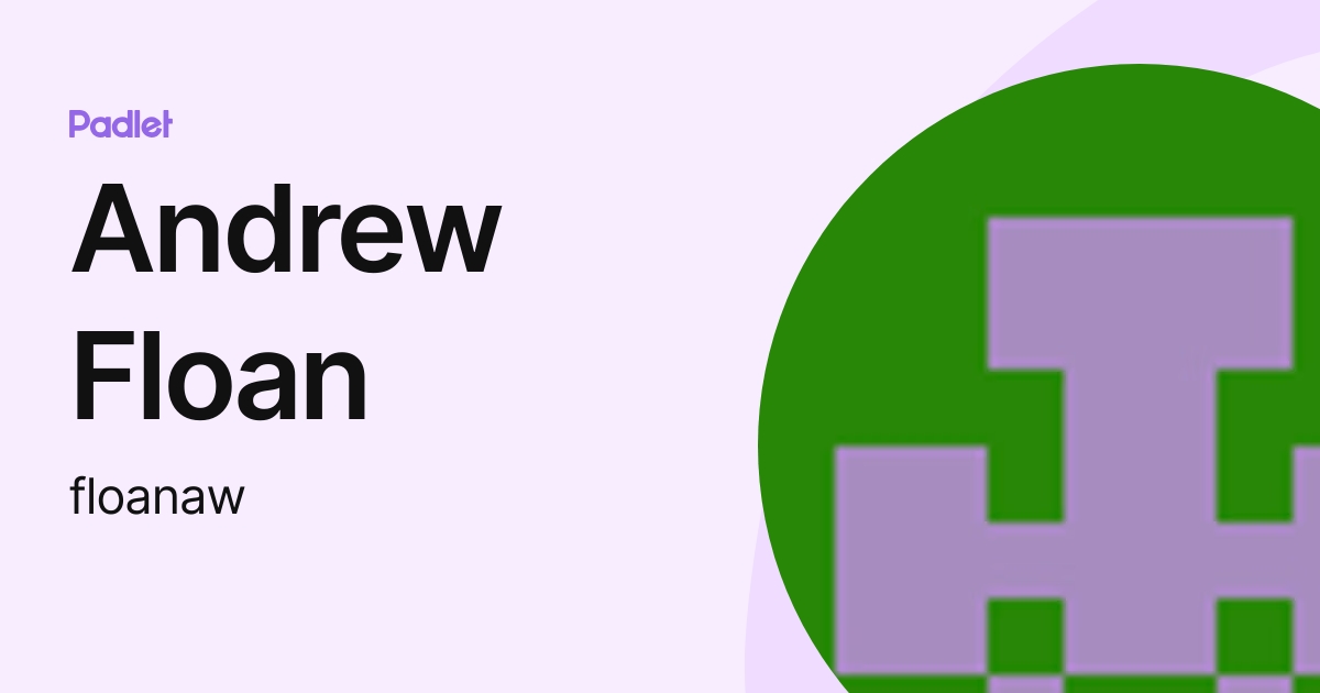 Andrew Floan (floanaw) profile | Padlet