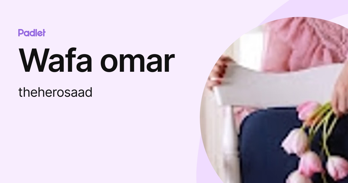Wafa omar (theherosaad) profile | Padlet