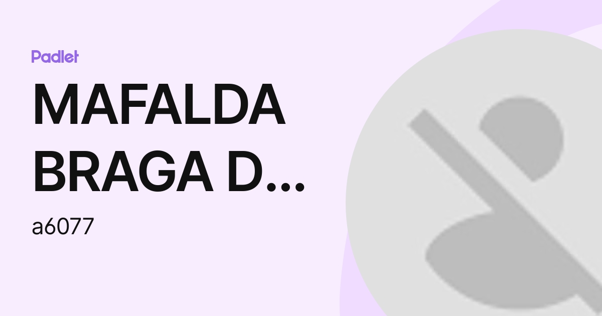 MAFALDA BRAGA DE CARVALHO (a6077) profile | Padlet