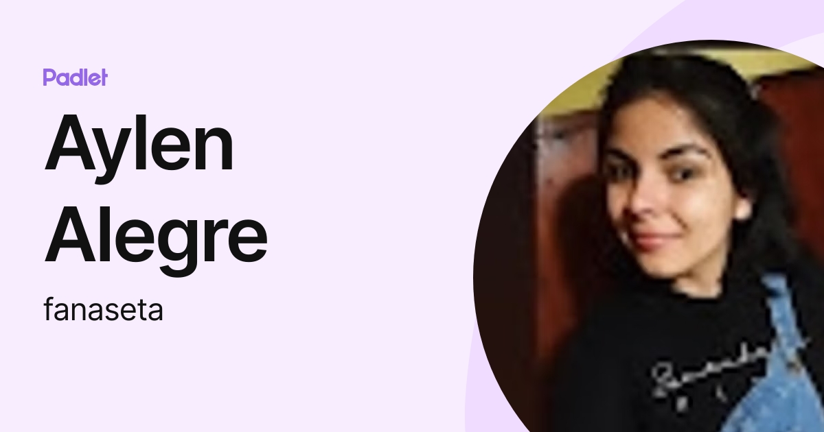 Aylen Alegre (fanaseta) profile | Padlet