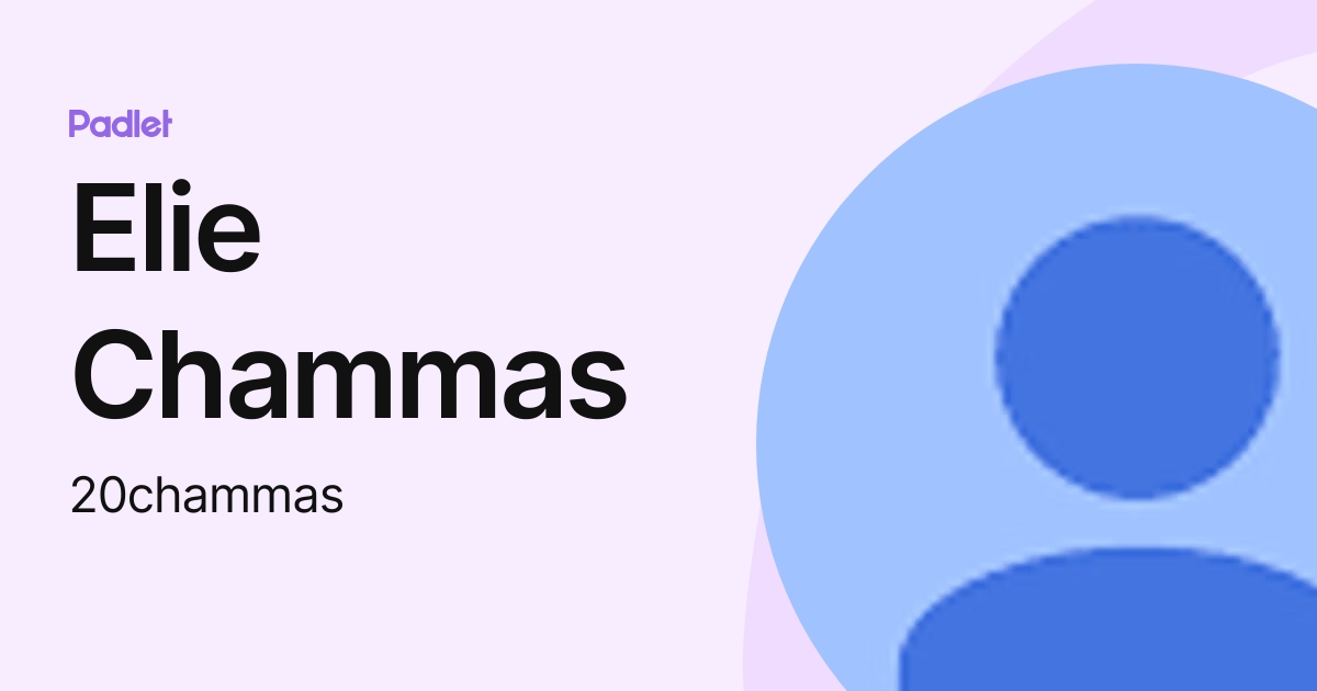 Elie Chammas (20chammas) profile | Padlet