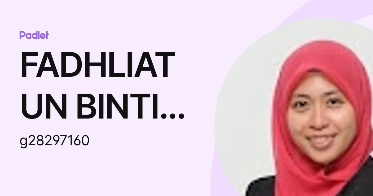 FADHLIATUN BINTI SUHAILI Moe (g28297160) profile | Padlet