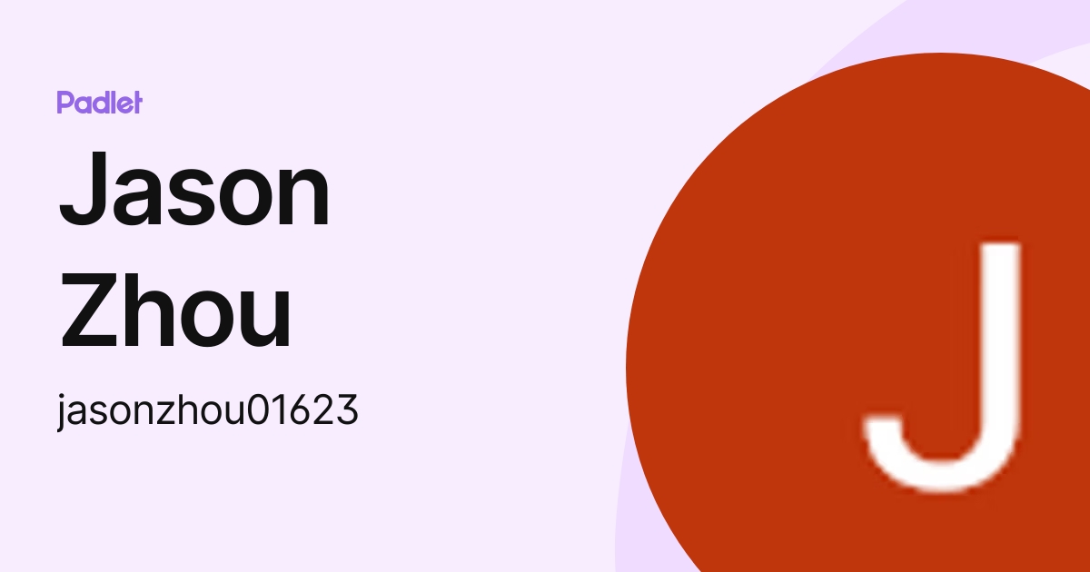 Jason Zhou (jasonzhou01623) profile | Padlet