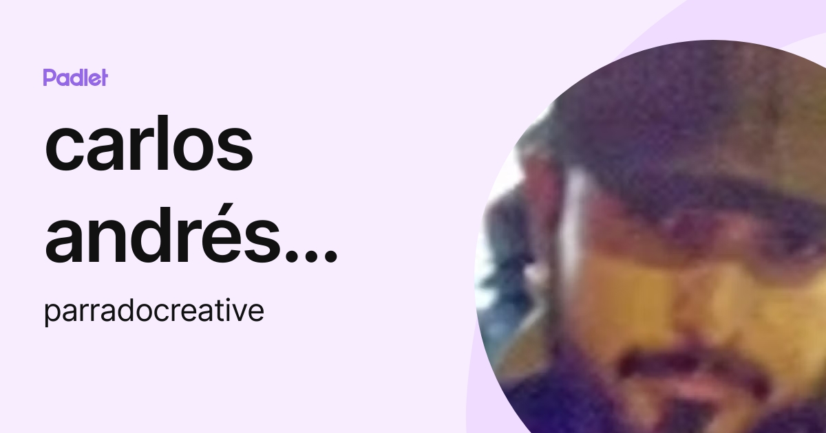 carlos andrés parrado ochoa (parradocreative) profile | Padlet