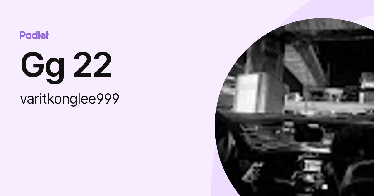 Gg 22 (varitkonglee999) profile | Padlet