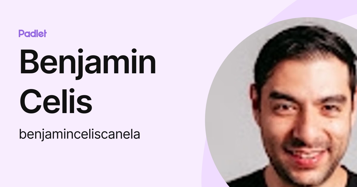 Benjamin Celis (benjaminceliscanela) profile | Padlet