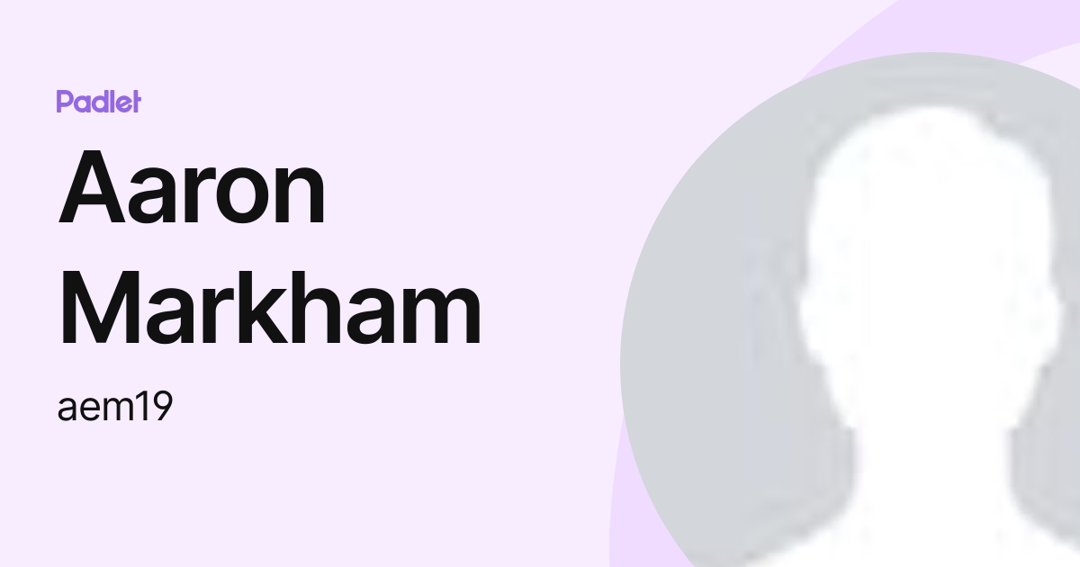 Aaron Markham (aem19) profile | Padlet