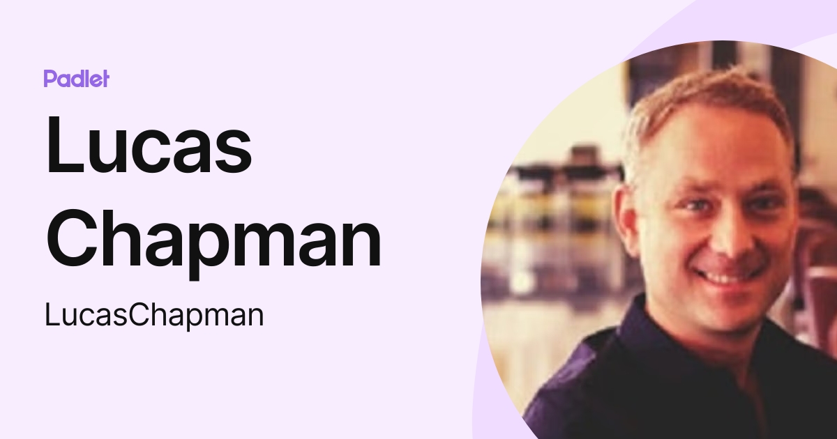 Lucas Chapman (LucasChapman) profile | Padlet