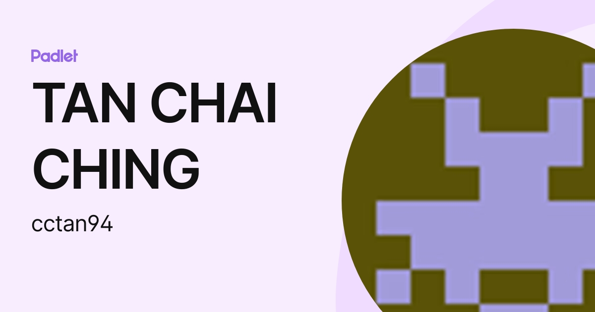 TAN CHAI CHING (cctan94) profile | Padlet