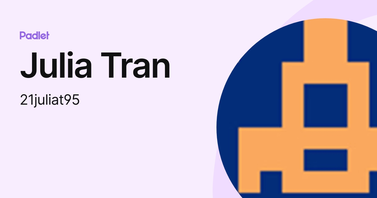 Julia Tran (21juliat95) profile | Padlet
