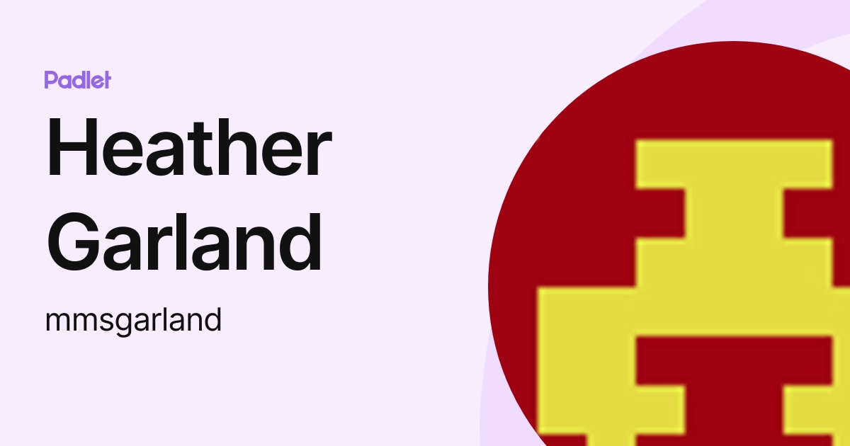 Heather Garland (mmsgarland) profile | Padlet
