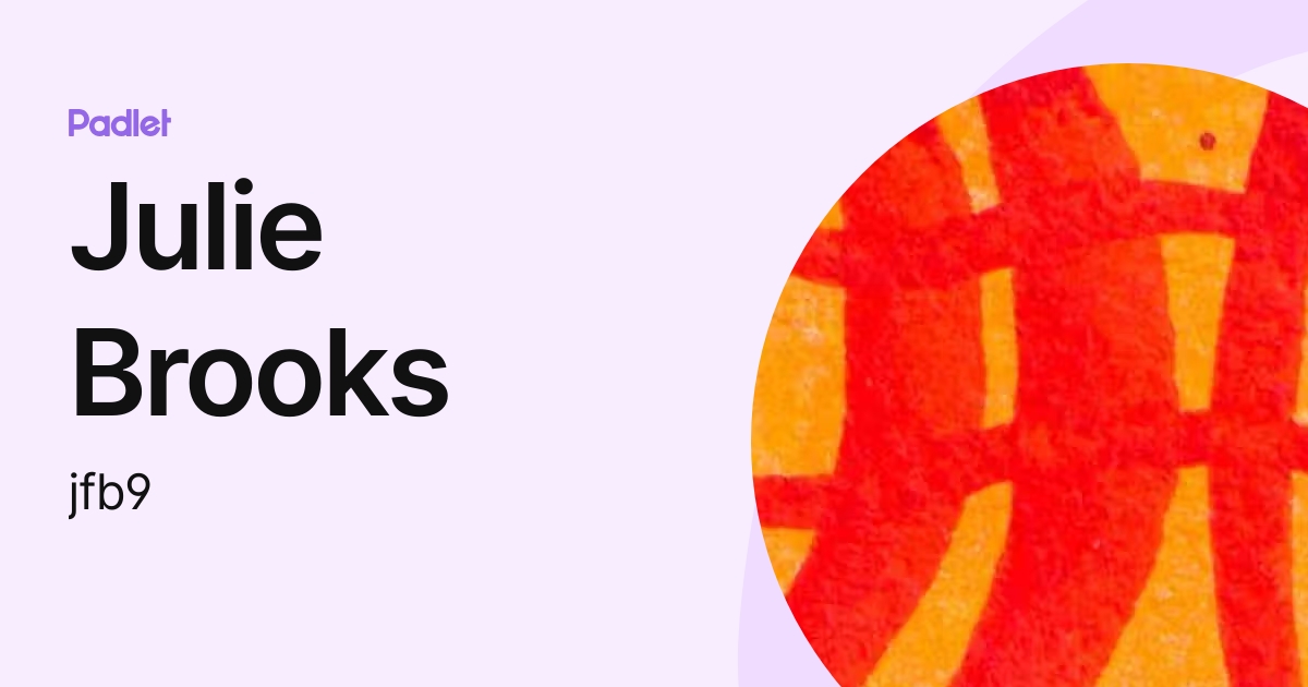Julie Brooks (jfb9) profile | Padlet