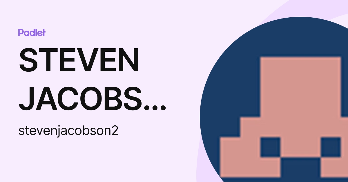 STEVEN JACOBSON (stevenjacobson2) profile | Padlet