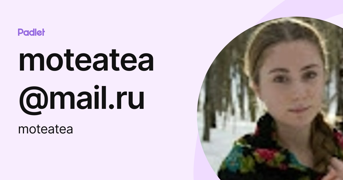 moteatea@mail.ru (moteatea) profile | Padlet