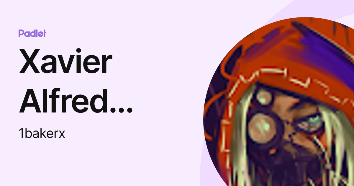 Xavier Alfred Baker (1bakerx) profile | Padlet
