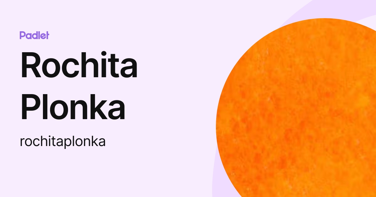 Rochita Plonka (rochitaplonka) profile | Padlet