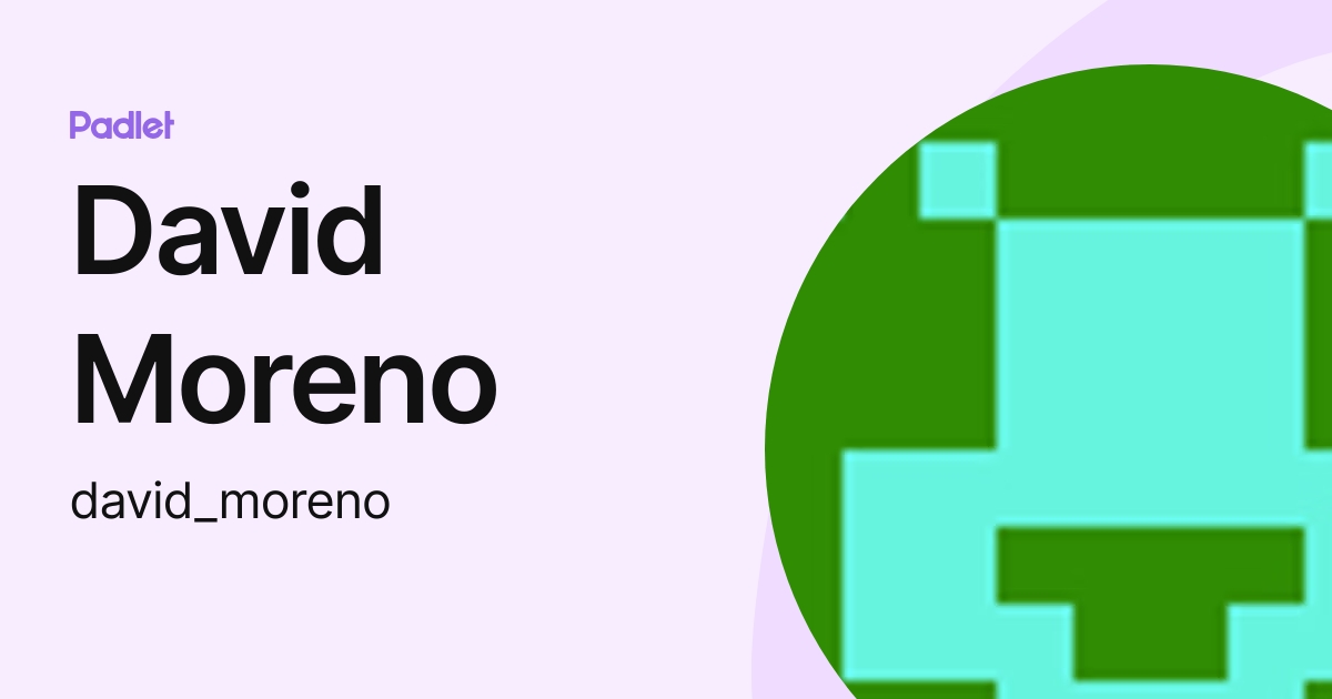 David Moreno (david_moreno) profile | Padlet