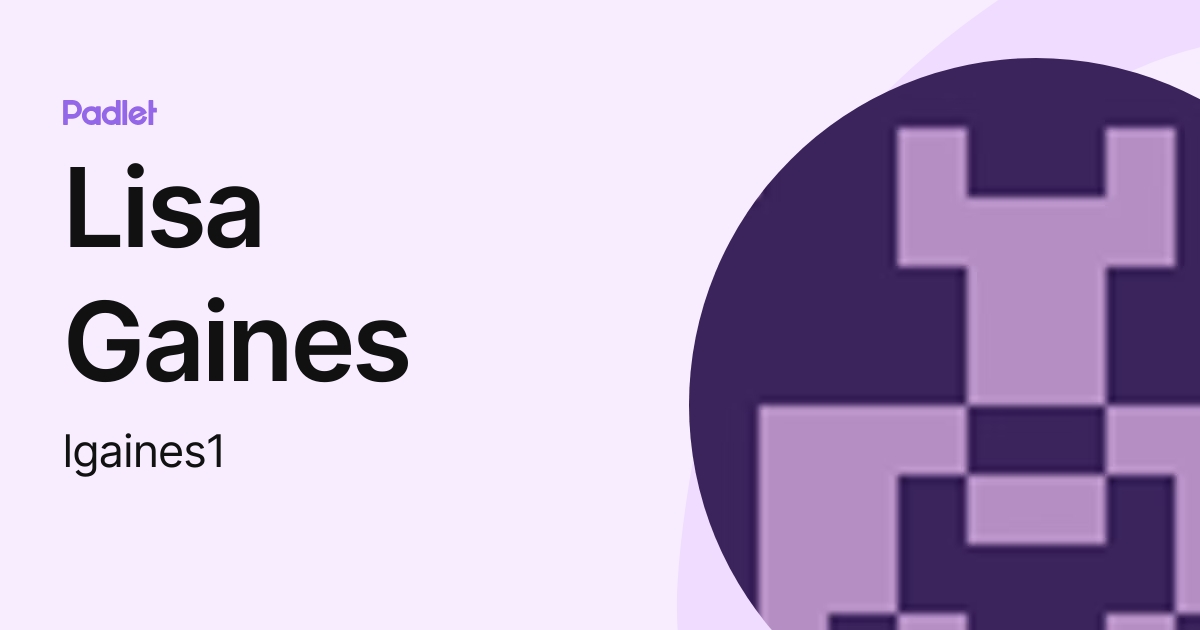 Lisa Gaines (lgaines1) profile | Padlet